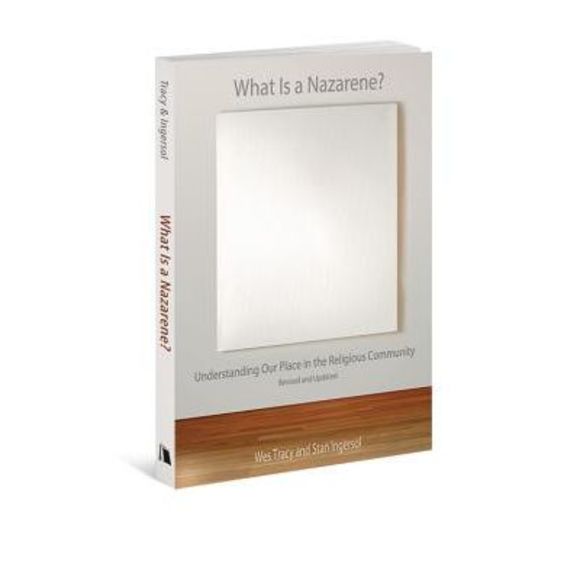 Wes Tracy | Other | What Is A Nazarene Understanding Our Place In The ...